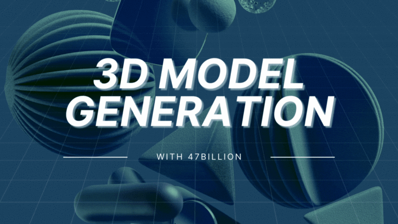 3D Model Generation | 47Billion